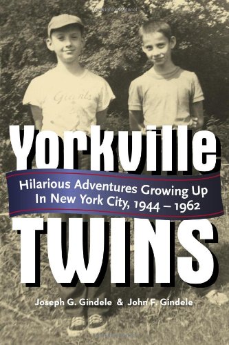 Yorkville Twins: Hilarious Adventures Growing Up in New York City, 1944 ...