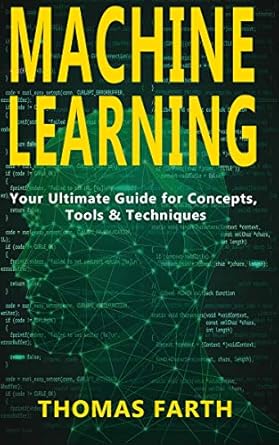 Machine Learning: Your Ultimate Guide for Concepts, Tools & Techniques ...