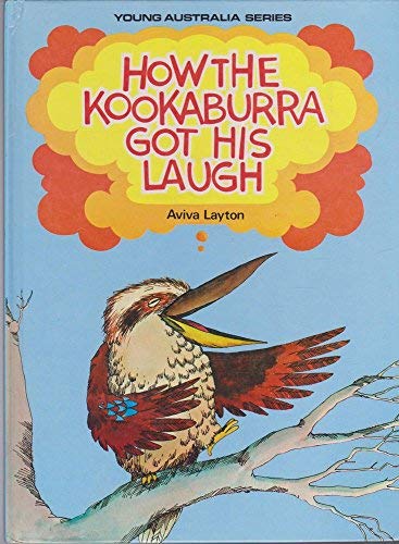 How the Kookaburra Got His Laugh: Aviva Layton: 9780207144288: Amazon ...