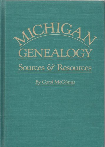 Michigan Genealogy Sources and Resources (No. 3525): McGinnis, Carol ...