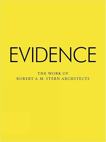Evidence: The Work of Robert A. M. Stern Architects: Stern, Robert A.M ...