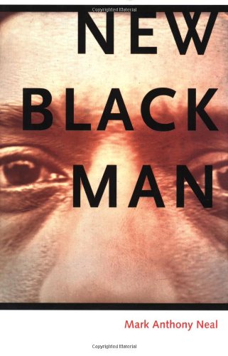 Amazon.com: New Black Man: 9780415979917: Neal, Mark Anthony: Books