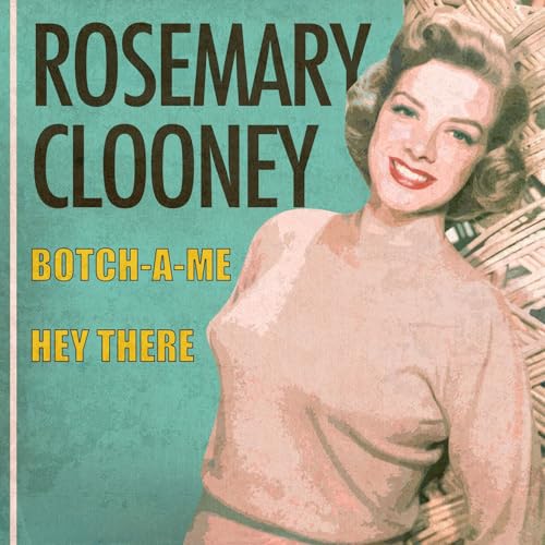Amazon Musicでローズマリー・クルーニーのBotch-a-Me / Hey There (Rerecorded Version)を再生する