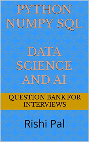 Python Numpy Sql Data Science And Ai Question Bank For Interviews Ebook Pal Rishi
