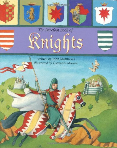 The Barefoot Book of Knights: John Matthews, Giovanni Manna ...