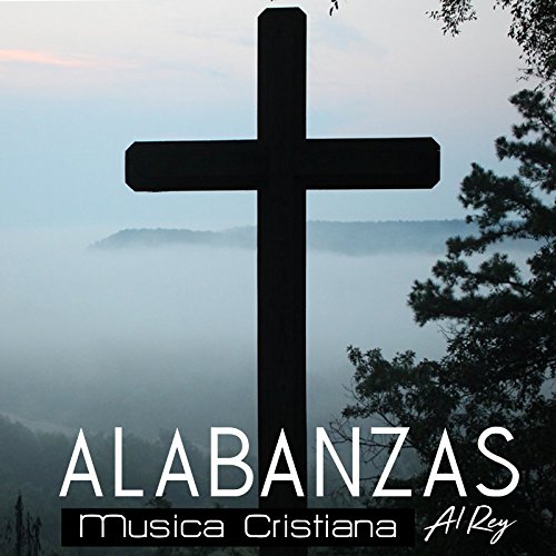 Play Alabanzas Al Rey by Alabanzas Al Rey on Amazon Music