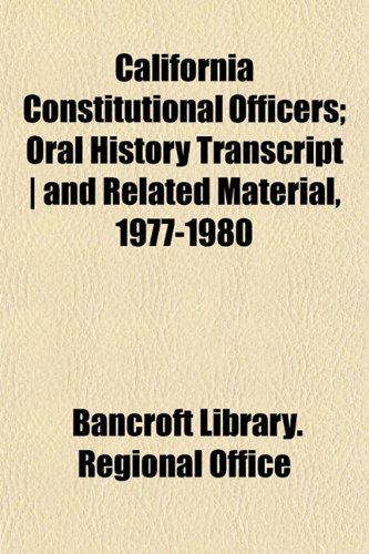 California Constitutional Officers; Oral History Transcript ] and ...