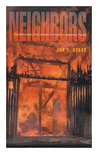 Neighbors : the destruction of the Jewish community in Jedwabne / Jan T ...