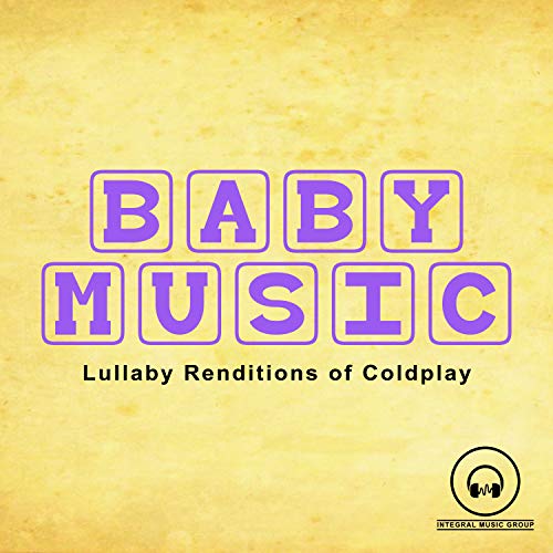 Play Lullaby Renditions of Coldplay by Baby Music from I'm In Records ...