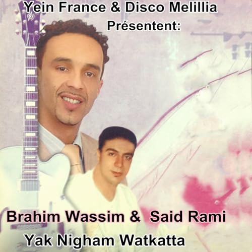 Amazon Music - Brahim WassimのYak Nigham Watkatta - Amazon.co.jp