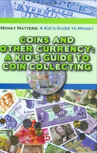 Coins and Other Currency: A Kid's Guide to Coin Collecting (Robbie ...