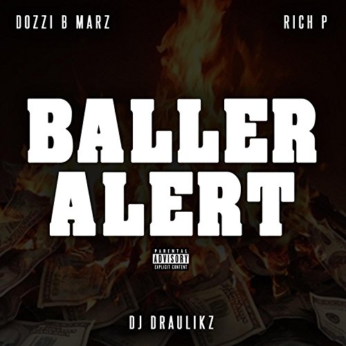 Play Baller Alert (feat. Dozzi B Marz & Rich P) by DJ Draulikz on ...