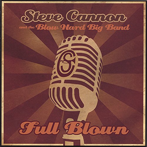 Play Full Blown by Steve Cannon and the Blow Hard Big Band on Amazon Music