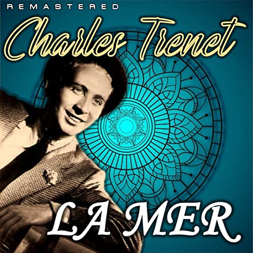 Écouter La Mer (Remastered) de Charles Trenet sur Amazon Music