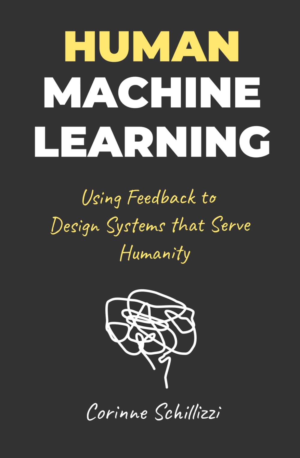 Human-Machine Learning: Using Feedback to Design Systems That Serve ...