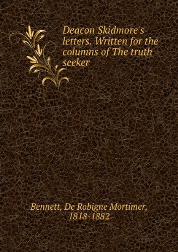 Deacon Skidmore's letters. Written for the columns of The truth seeker ...