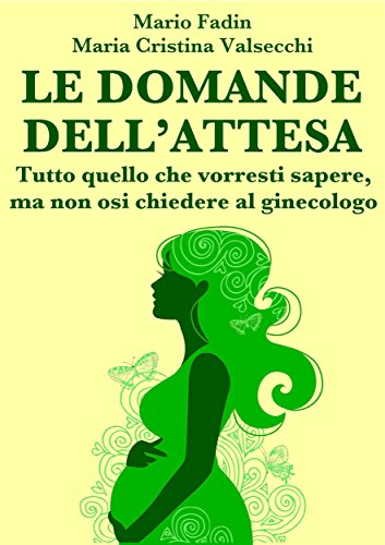 Le domande dell'attesa - Tutto quello che vorresti sapere, ma non osi ...