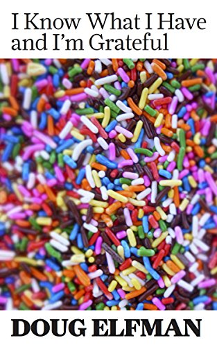 I Know What I Have and I'm Grateful - Kindle edition by Elfman, Doug ...