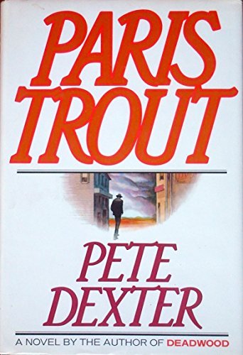 Paris Trout by Pete Dexter (1988-07-12): Pete Dexter: Amazon.com: Books