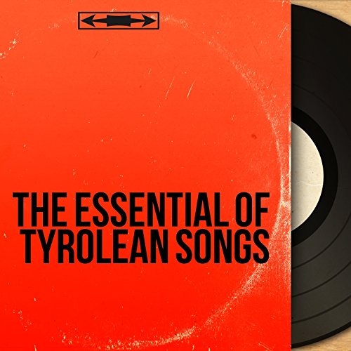Écouter The Essential of Tyrolean Songs (Mono Version) de VARIOUS ...