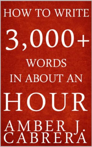 How to Write 3,000+ Words In About An Hour eBook : Cabrera, Amber J ...