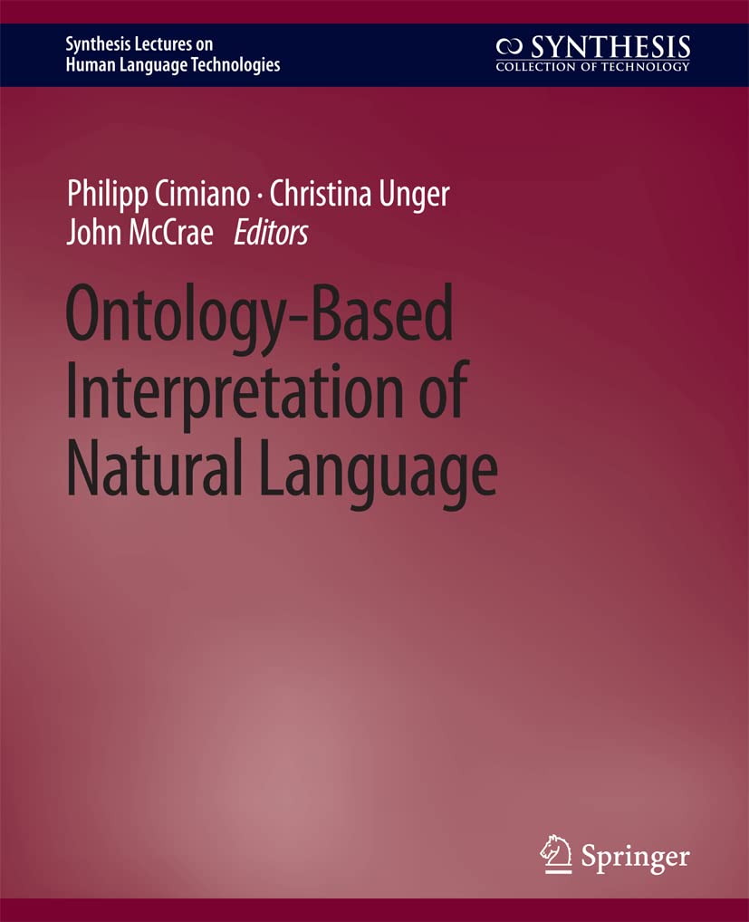 Ontology-Based Interpretation of Natural Language (Synthesis Lectures on Human Language ...