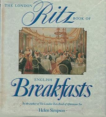 The London Ritz Book of English Breakfast: Simpson, Helen ...
