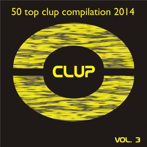 50 Top Clup Compilation 2014, Vol. 3 (Dance Hits 2014 for Ibiza ...
