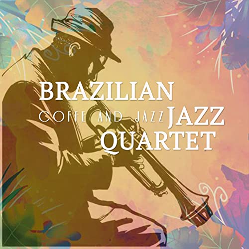 Coffe and Jazz | Brazilian Jazz Quartet | Amazon Music