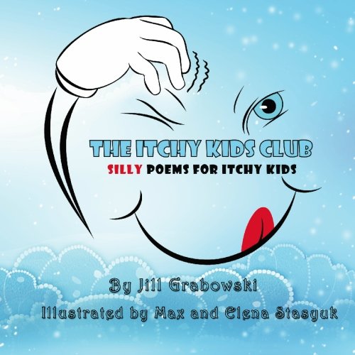 The Itchy Kids Club: Silly Poems for Itchy Kids: Grabowski, Jill ...