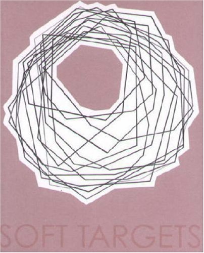 Soft Targets: V.2.1: Rachel Kushner, Anthony Allen, Daniel Feinberg ...
