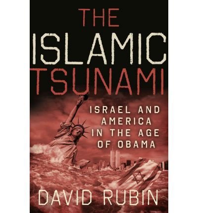 BY Rubin, David ( Author ) [{ The Islamic Tsunami: Israel and America ...