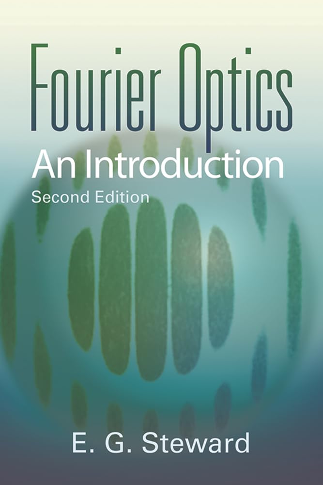 Fourier Optics An Introduction 2nd Edition E G Steward 9780486435046 Books