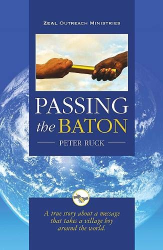 Passing The Baton: Peter Ruck: 9781910719640: Amazon.com: Books
