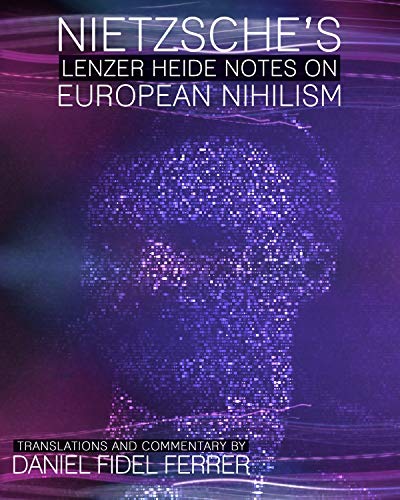 Nietzsche’s Lenzer Heide Notes on European Nihilism eBook : Ferrer ...