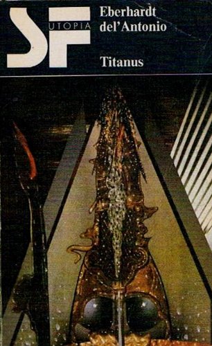 Titanus. Utopischer Roman : Eberhardt del'Antonio: Amazon.de: Bücher
