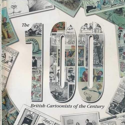 The 100 British cartoonists of the century: Cartoon Art Trust ...