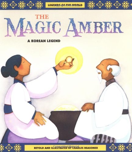 The Magic Amber: A Korean Legend (Legends of the World): Reasoner ...