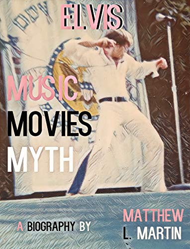 Amazon.com: ELVIS: MUSIC, MOVIES, MYTH: (a biography) (The Adventures ...