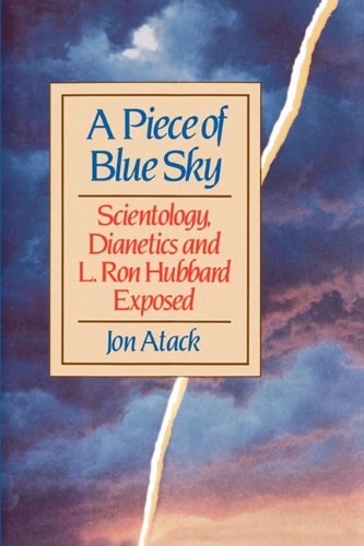 A Piece of Blue Sky: Scientology, Dianetics, and L. Ron Hubbard Exposed ...