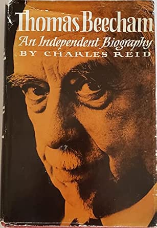 Thomas Beecham;: An independent biography: Reid, Charles: Amazon.com: Books