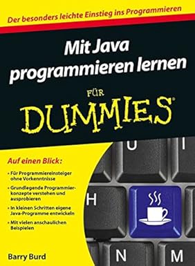 Mit Java programmieren lernen für Dummies: Der besonders leichte Einstieg ins Programmieren ...