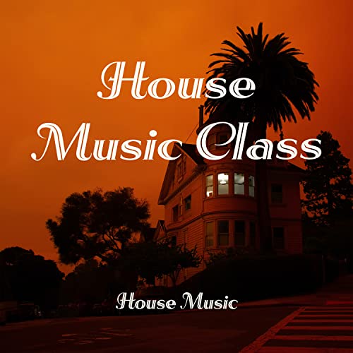 Amazon.co.jp: House Music Class : House Music: デジタルミュージック