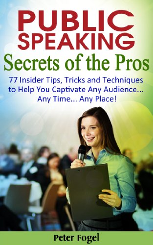 Amazon.com: Public Speaking Secrets of the Pros: 77 Insider Tips ...