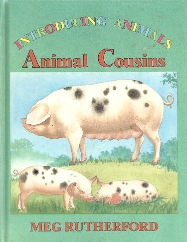 Animal Cousins (Introducing Animals): Rutherford, Meg: 9780750002790 ...
