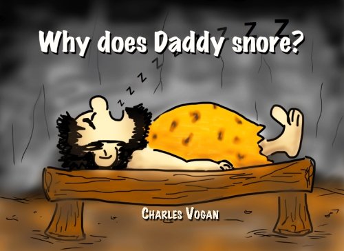 Why does Daddy snore?: Vogan, Charles: 9781928565048: Amazon.com: Books