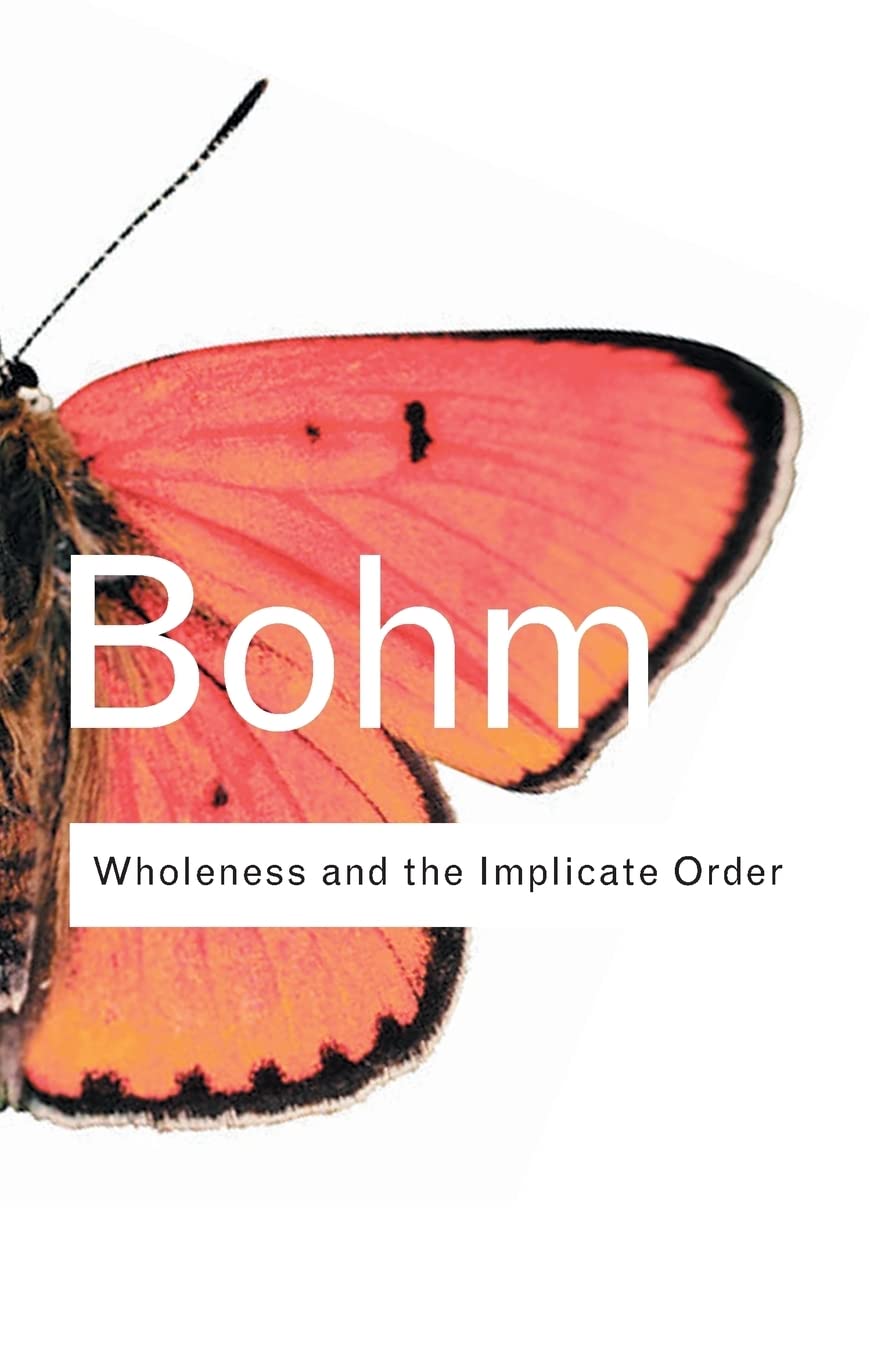 Wholeness and the Implicate Order (Routledge Classics): Amazon.co.uk: Bohm, David: 9780415289795 ...