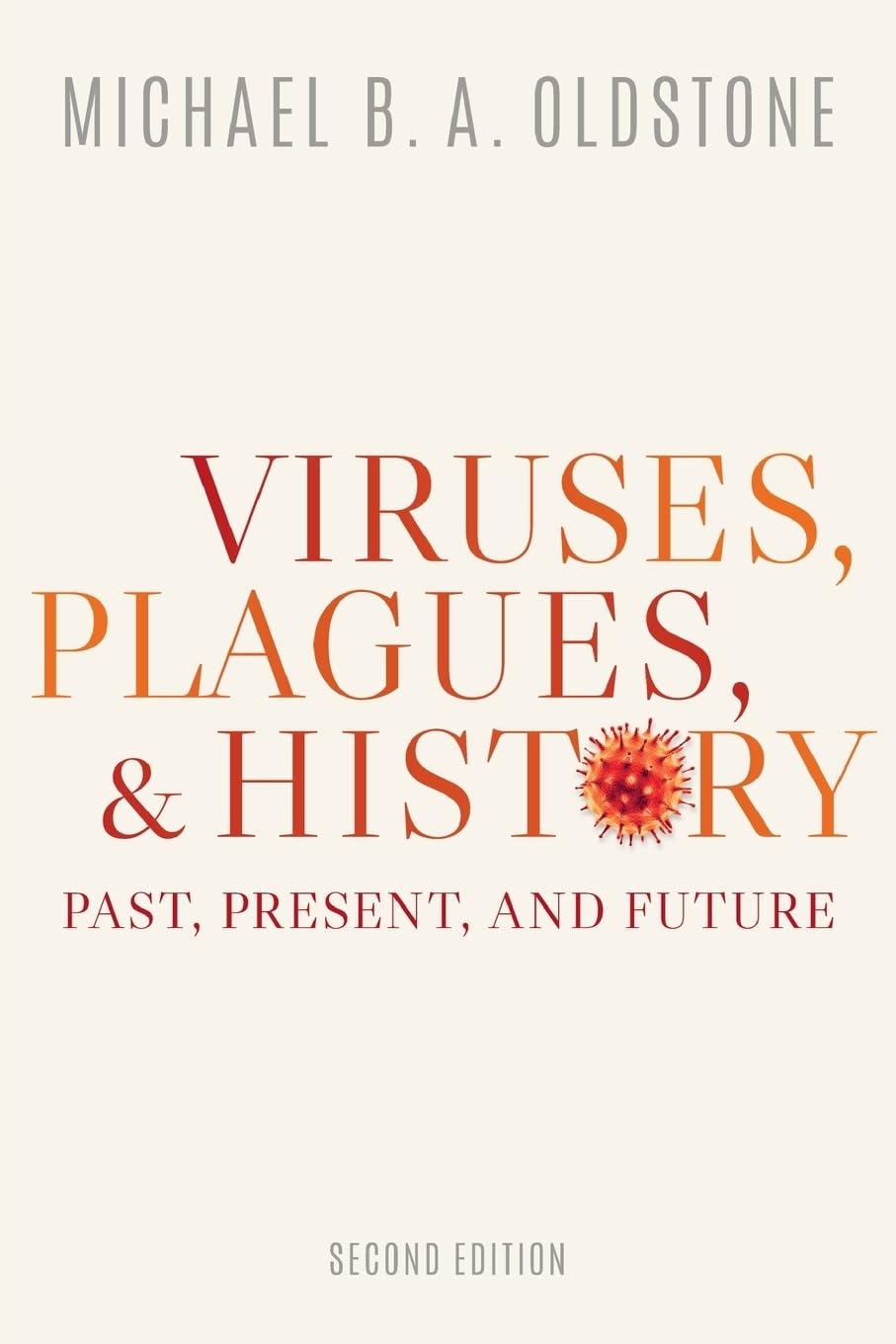 Viruses, Plagues, and History: Past, Present, and Future: 9780190056780 ...
