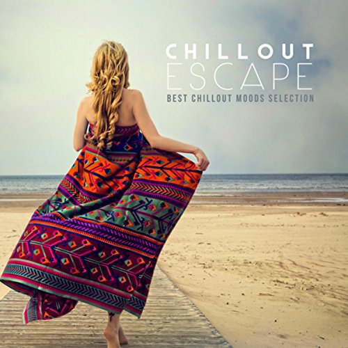 Play Chillout Escape: Best Chillout Moods Selection by VARIOUS ARTISTS ...