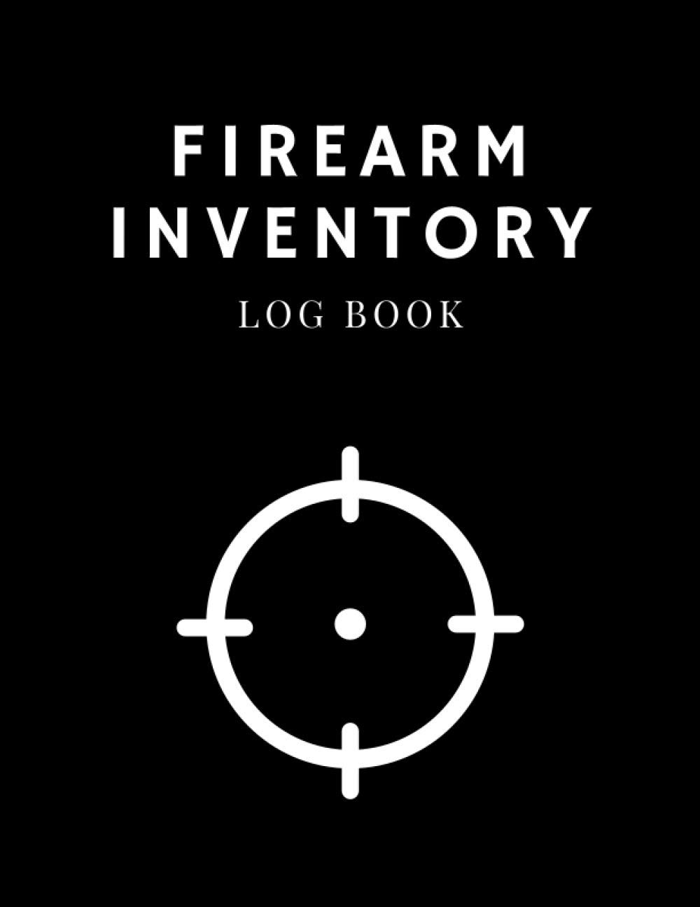 Firearm Inventory Log Book: Personal Log Book for Gun Owners, Hunters ...